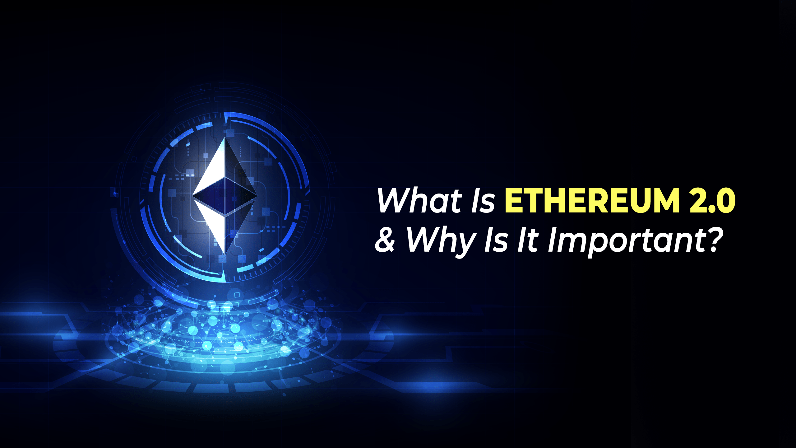 What is Ethereum 2.0 and Why Is It Important | Web 3.0 India