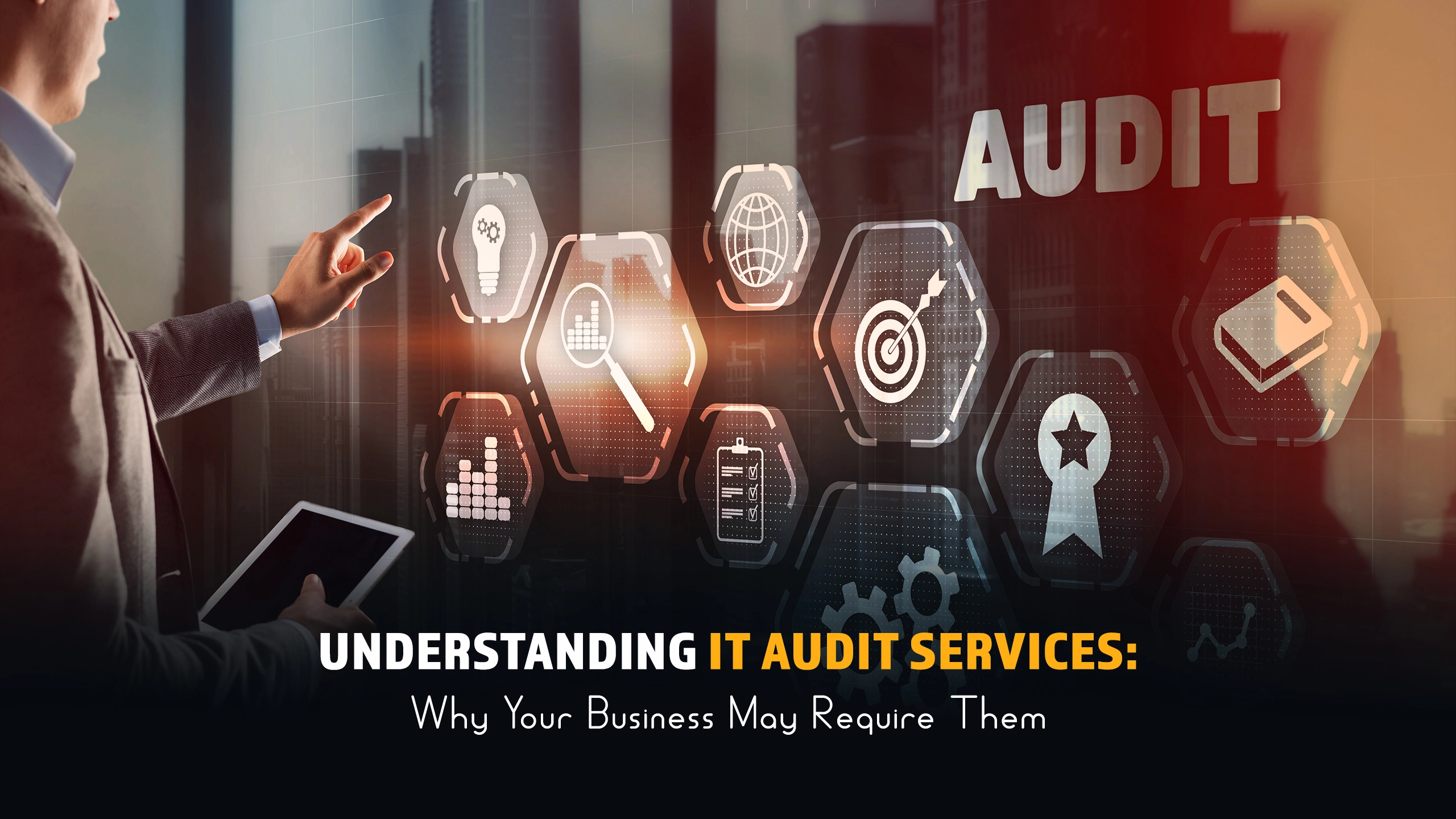 Understanding IT Audit Services: Why Your Business May Require Them ...