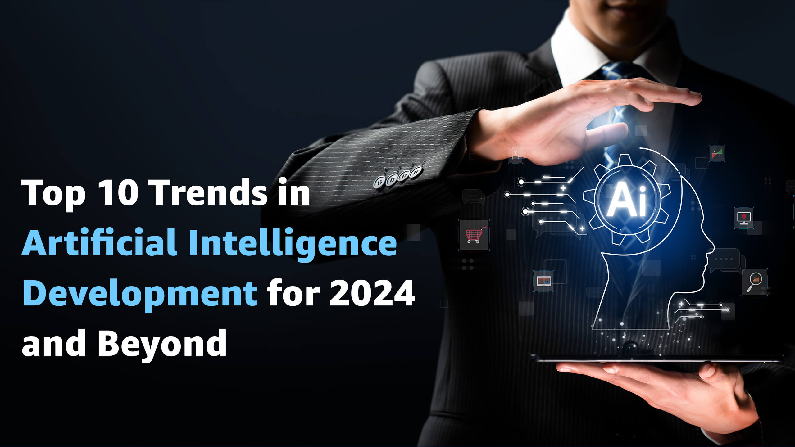 Top 10 Trends in Artificial Intelligence Development for 2024 and Beyond